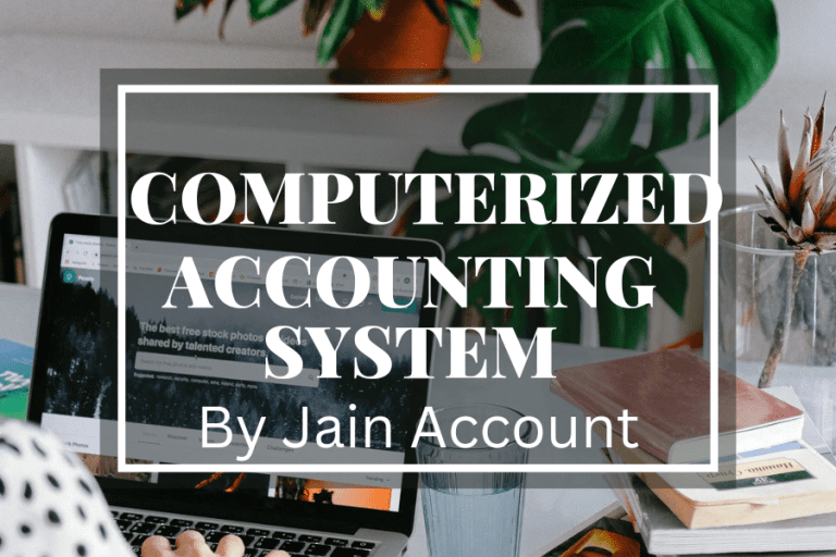 Computerized Accounting System information - Jain Accounts